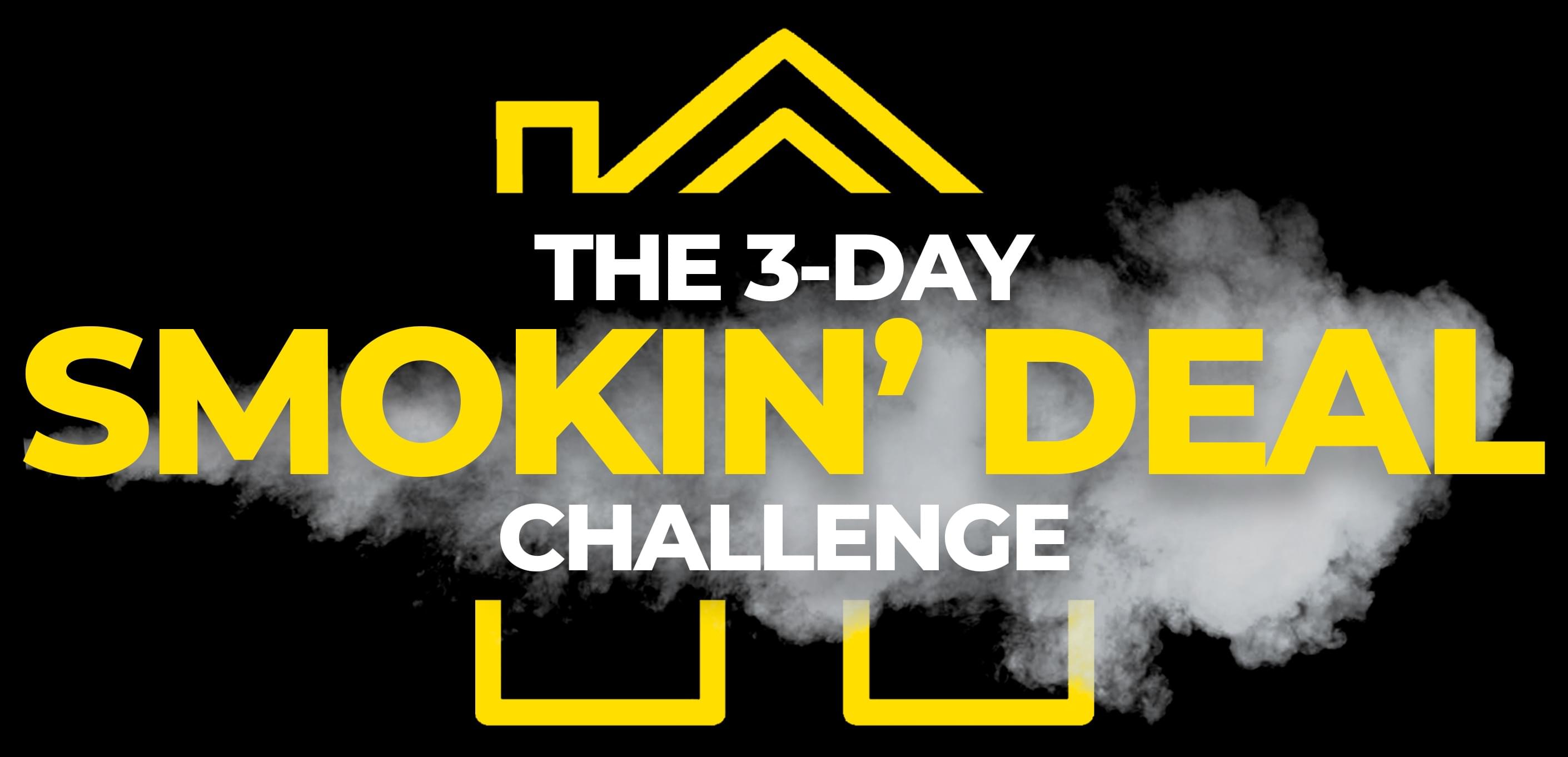 The 3-day Smokin' Deal Challenge!